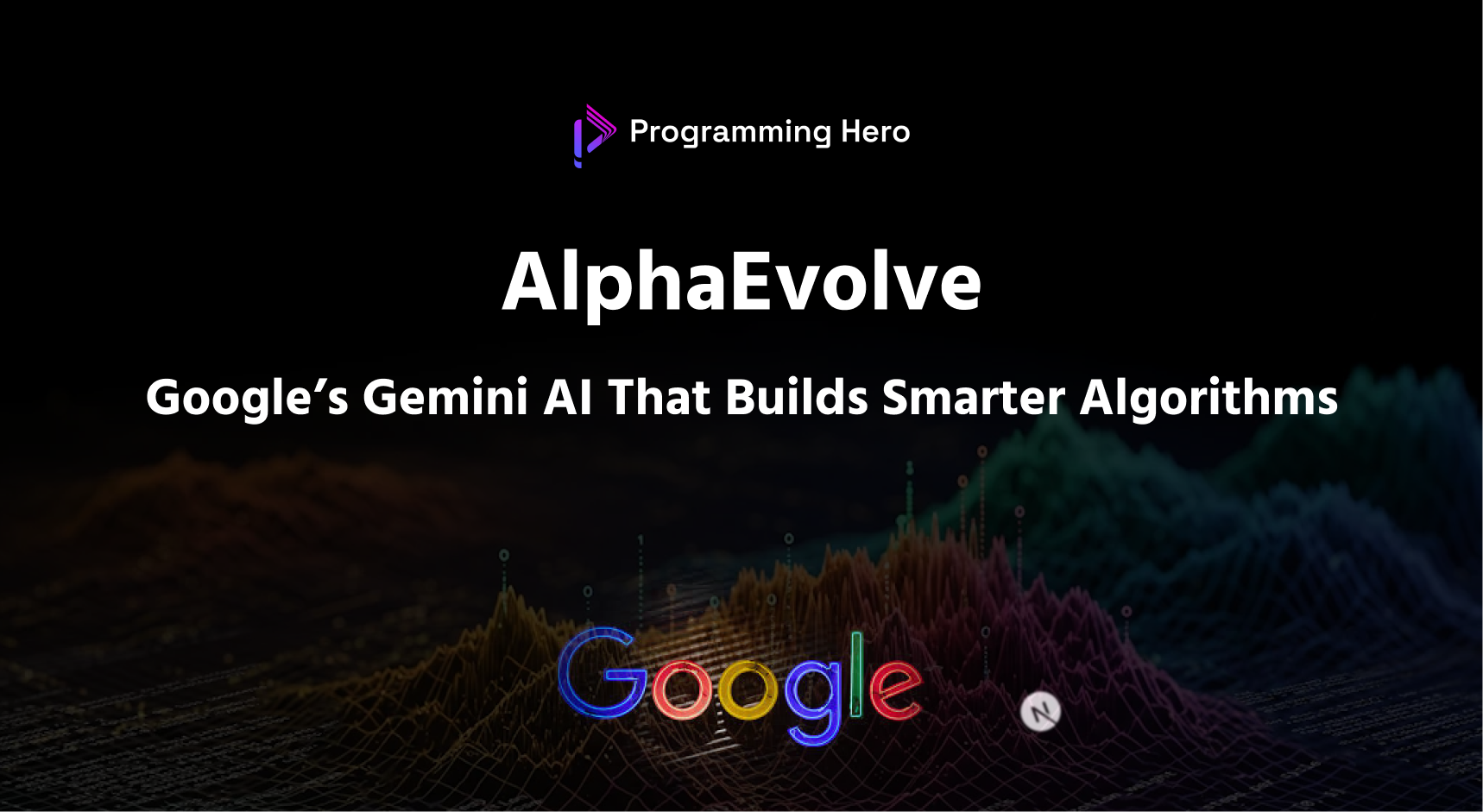 AlphaEvolve Google’s Gemini AI That Builds Smarter Algorithms - Programming Hero Blog