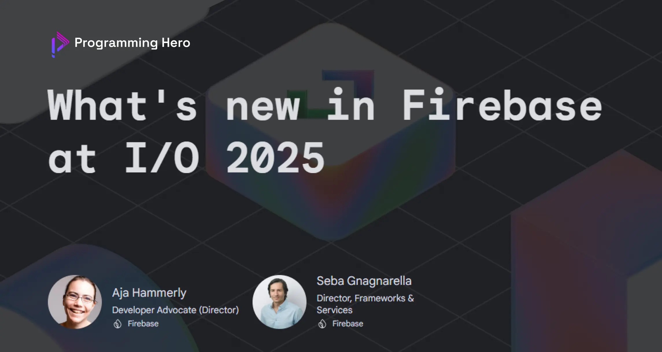 Google I/O 2025-এ Firebase-এর নতুন ফিচারসমূহ - Programming Hero Blog